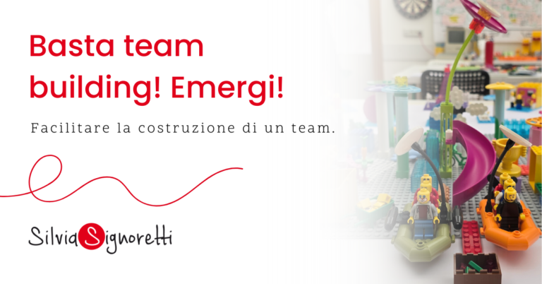 Basta team building! Emergi! | Silvia Signoretti